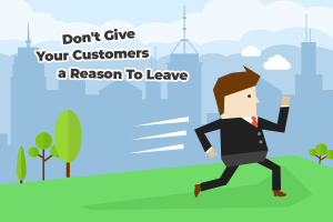 Don't Give Your Customers a Reason To Leave | Provide Support